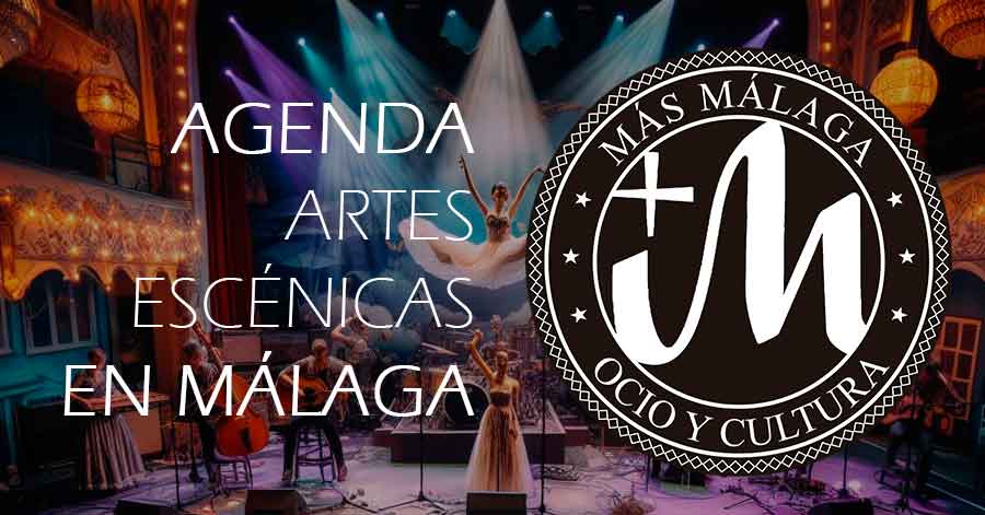Agenda conciertos y teatro Málaga | Cartelera y espectáculos